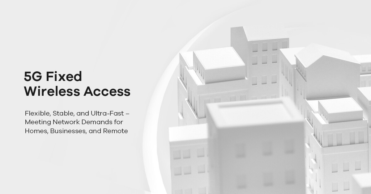 5G Fixed Wireless Access | Zyxel Networks